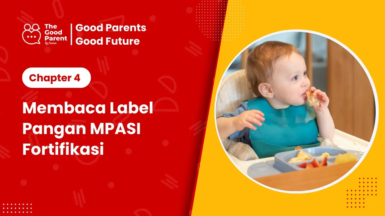 Chapter 4 - Membaca Label Pangan MPASI Fortifikasi - The Good Parent
