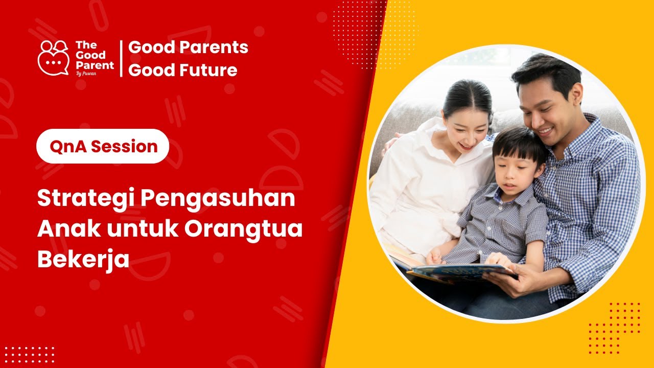 Chapter 5 - QnA Section Strategi Pengasuhan Anak bagi Orangtua Bekerja - The Good Parent